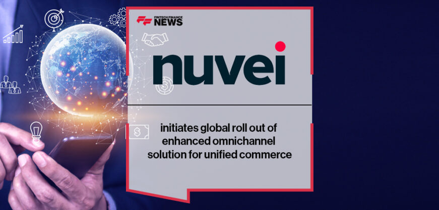 Nuvei initiates global roll out of enhanced omnichannel solution for ...