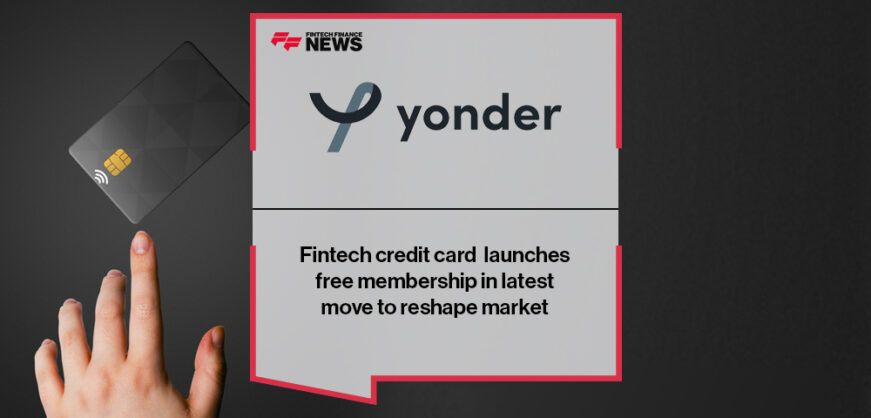 Fintech credit card Yonder launches free membership in latest move to ...