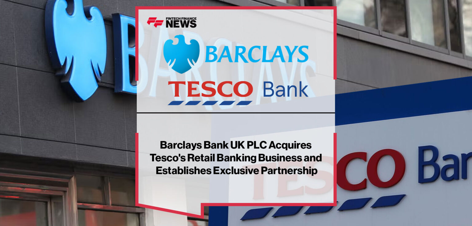 Barclays Bank UK PLC Acquires Tesco Bank