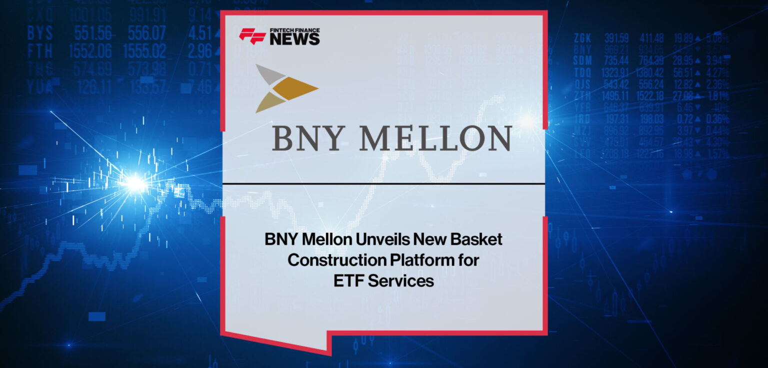 BNY Mellon Unveils New Basket Construction Platform for ETF Services