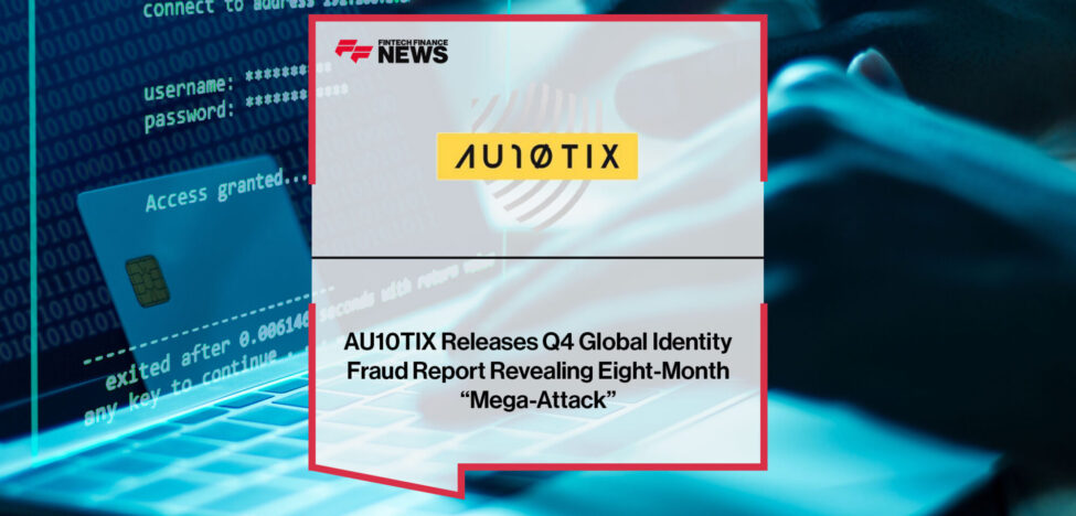AU10TIX Releases Q4 Global Identity Fraud Report Revealing Eight-Month “Mega-Attack”