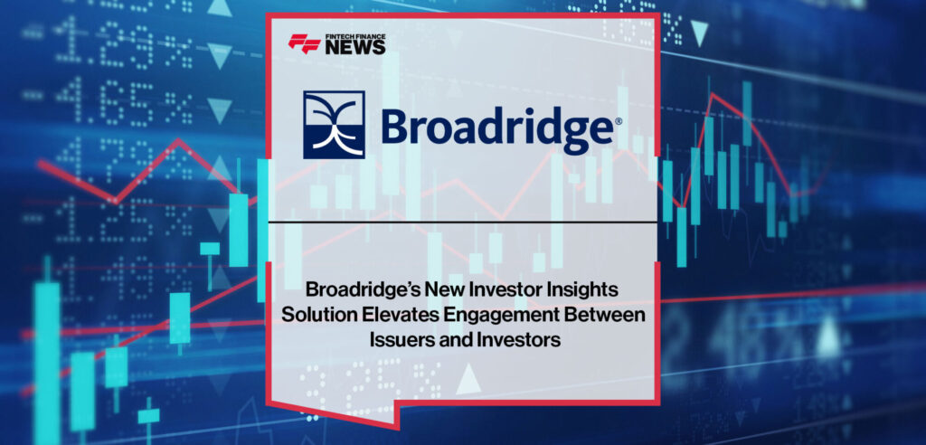 Broadridge’s New Investor Insights Solution Elevates Engagement Between ...