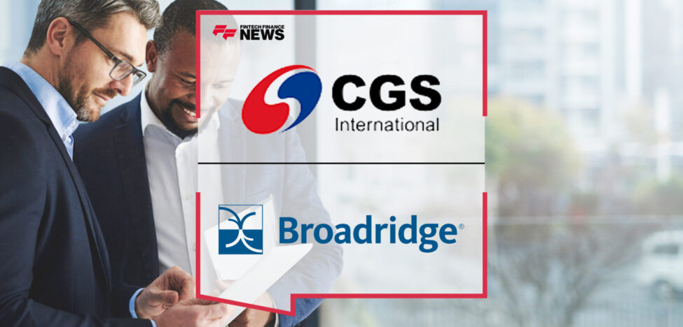 CGS International Securities Expands Capabilities with Broadridge SFCM ...