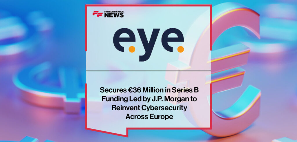 Eye Security Secures €36 Million in Series B Funding