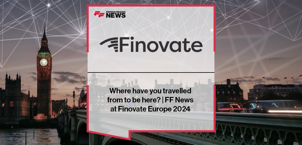 Where have you travelled from to be here? | FF News at Finovate Europe 2024