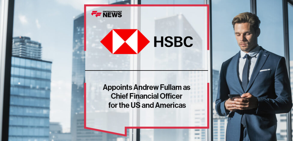 HSBC Appoints Andrew Fullam as Chief Financial Officer for the US and ...