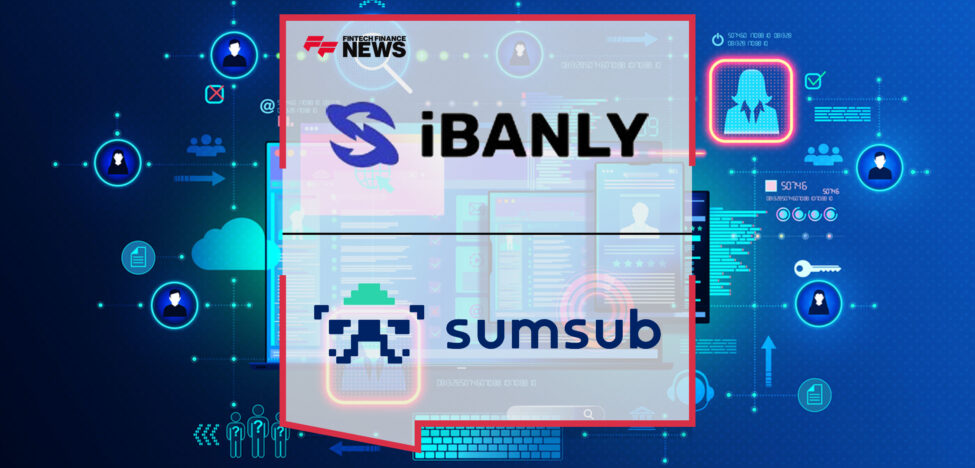 Ibanly Taps Sumsub for Enhanced Identity Verification