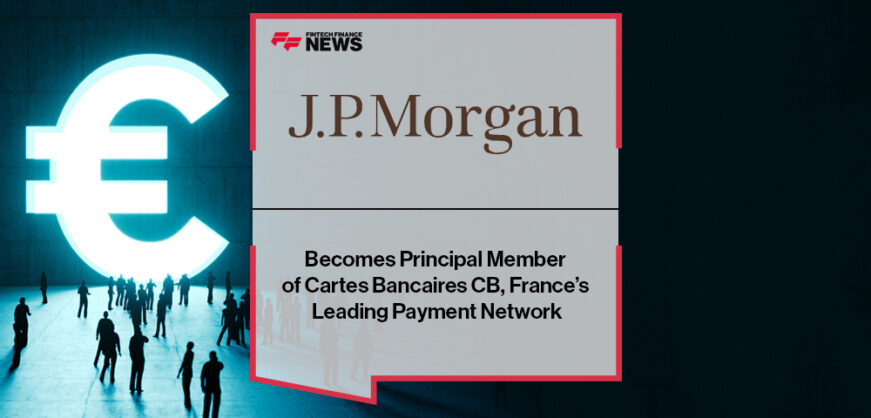 J.P. Morgan Becomes Principal Member of Cartes Bancaires CB, France’s ...