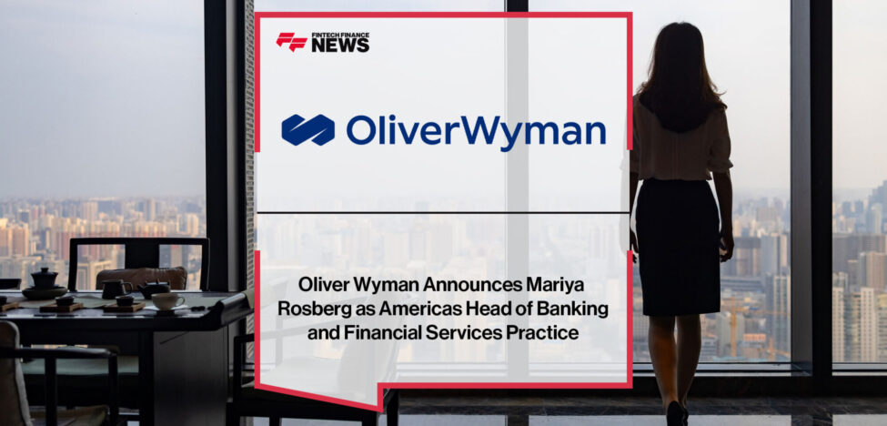 Oliver Wyman Announces Mariya Rosberg as Americas Head of Banking and ...