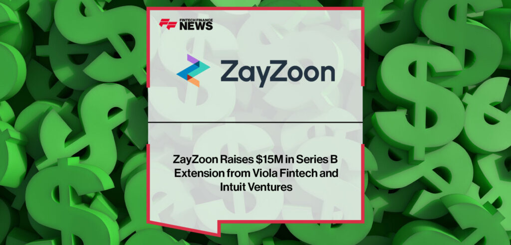 ZayZoon Raises $15M in Series B Extension from Viola Fintech and Intuit ...