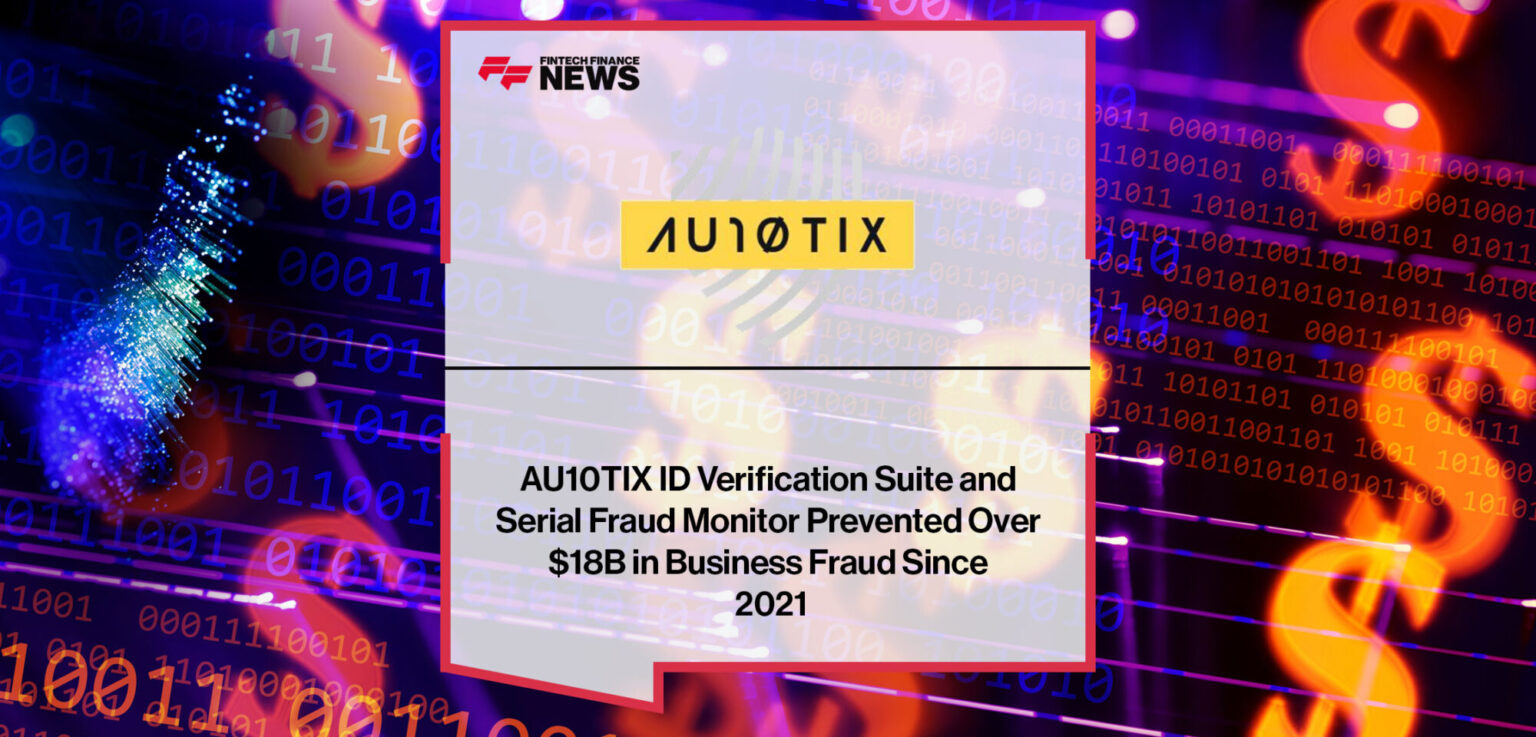 AU10TIX ID Verification Suite and Serial Fraud Monitor Prevented Over $18B in Business Fraud ...