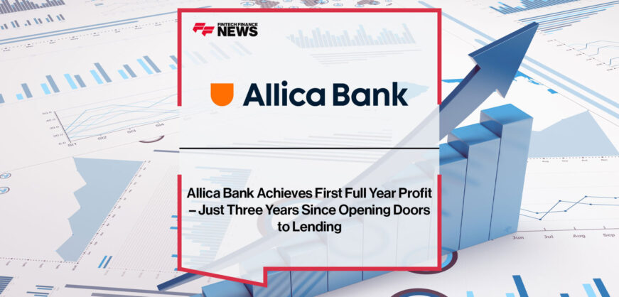 Allica Bank Achieves First Full Year Profit – Just Three Years Since ...