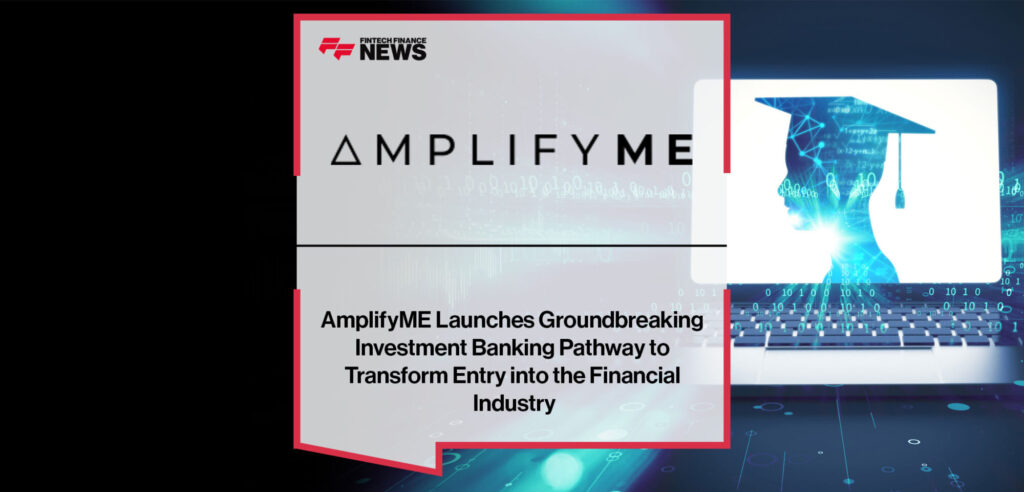 AmplifyME Launches Groundbreaking Investment Banking Pathway to ...