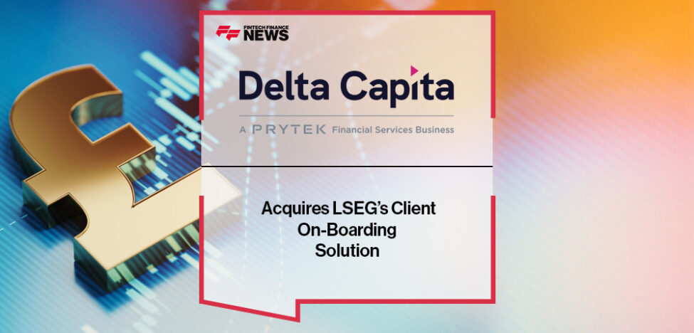 Delta Capita Acquires LSEG’s Client On-Boarding Solution