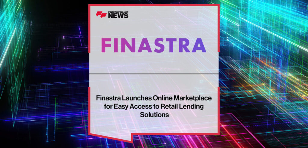 Finastra Launches Online Marketplace for Easy Access to Retail Lending ...