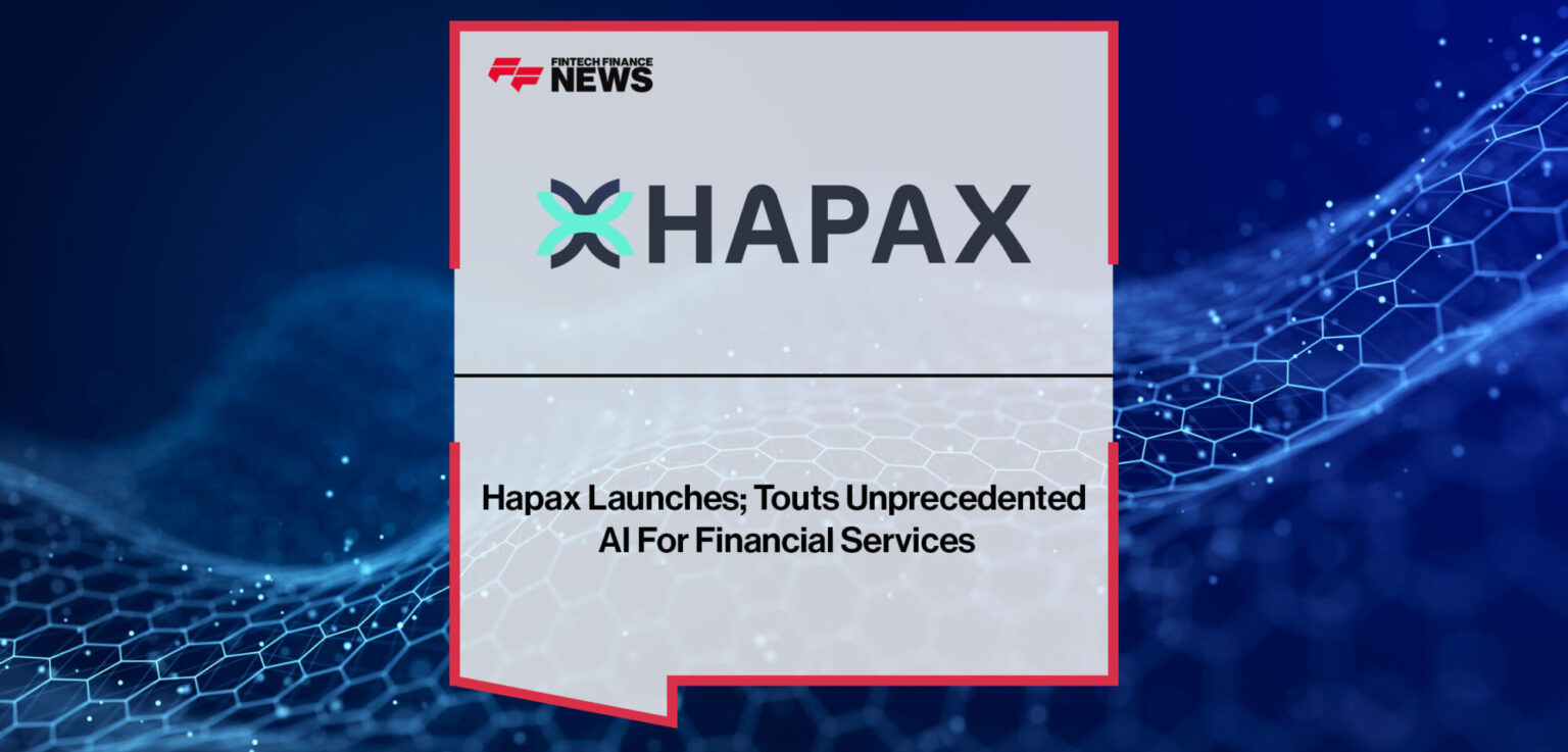 Hapax Launches; Touts Unprecedented AI For Financial Services