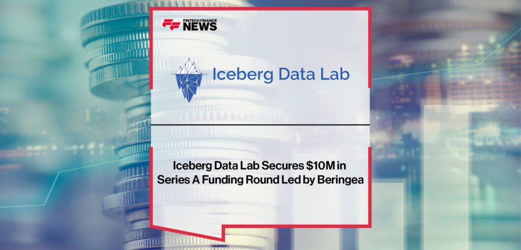 Iceberg Data Lab Secures $10M in Series A Funding Round Led by Beringea