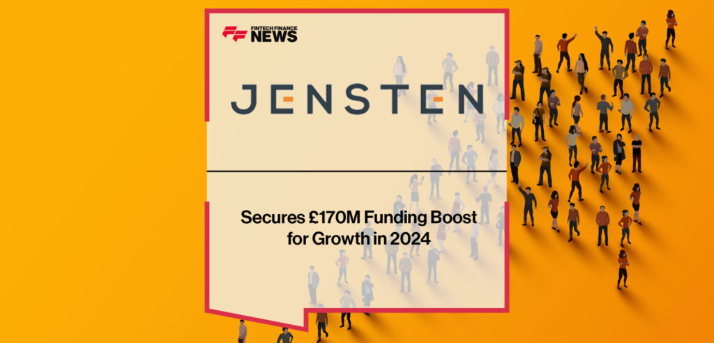 Jensten Secures £170M Funding Boost for Growth in 2024