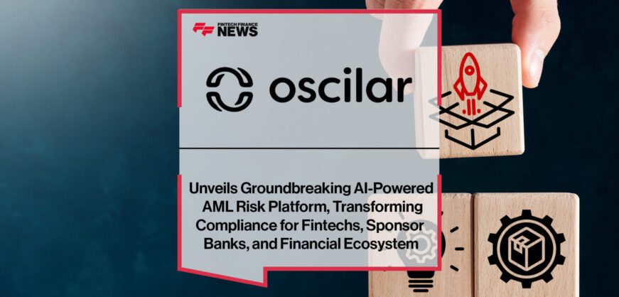 Oscilar Unveils Groundbreaking AI-Powered AML Risk Platform