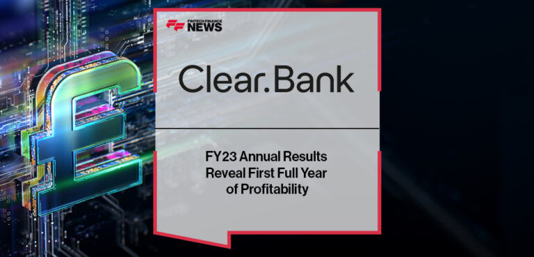 ClearBank FY23 Annual Results Reveal First Full Year of Profitability