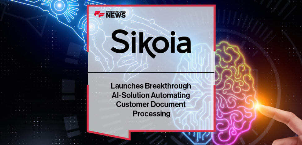 Sikoia Launches Breakthrough AI-Solution Automating Customer Document Processing