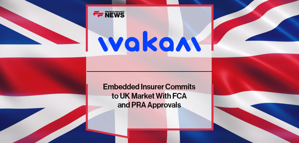 Embedded Insurer Wakam Commits to UK Market With FCA and PRA Approvals
