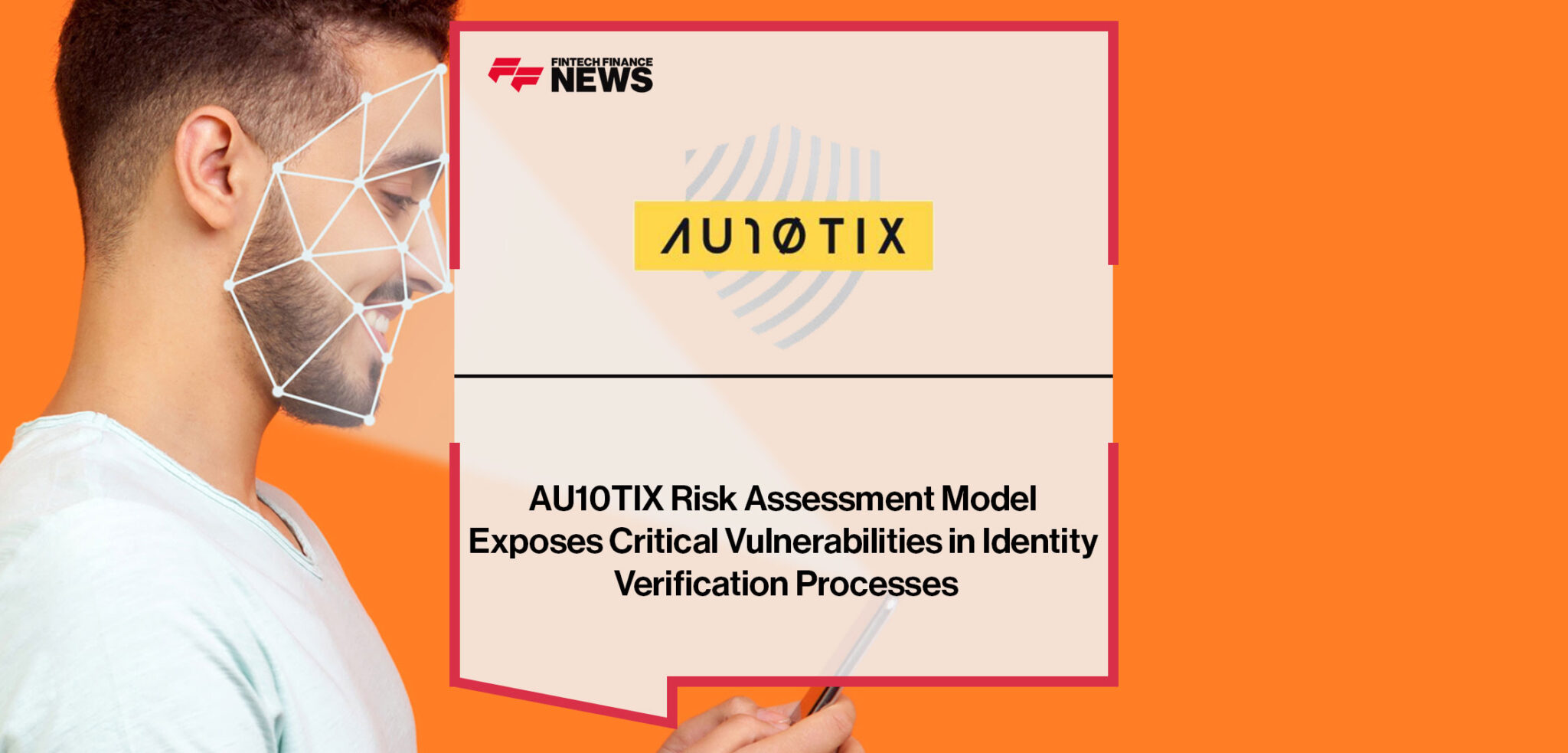 AU10TIX Risk Assessment Model Exposes Critical Vulnerabilities in Identity Verification Processes