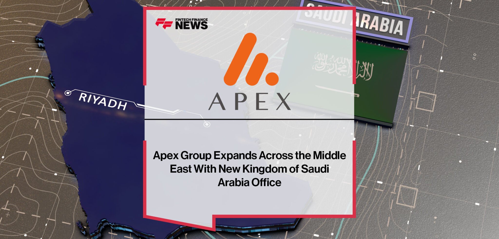 Apex Group Expands Across the Middle East With New Kingdom of Saudi ...