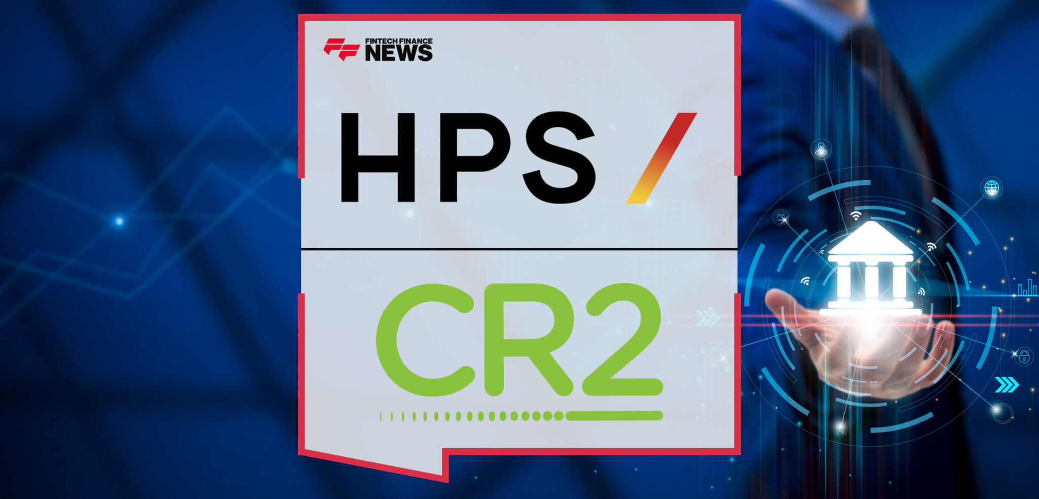 HPS Expands Global Reach and Capabilities in Digital Banking and ...