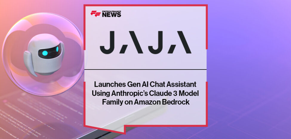 Jaja Finance Launches Gen AI Chat Assistant Using Anthropic’s Claude 3 ...