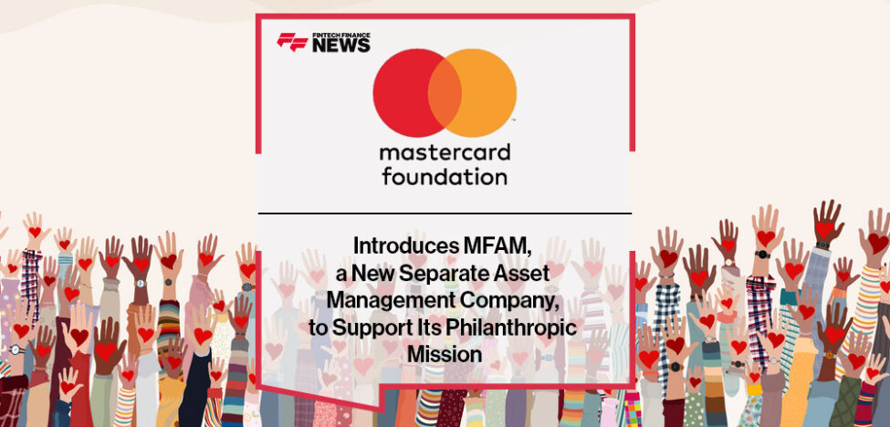 Mastercard Foundation Introduces MFAM, a New Separate Asset Management ...