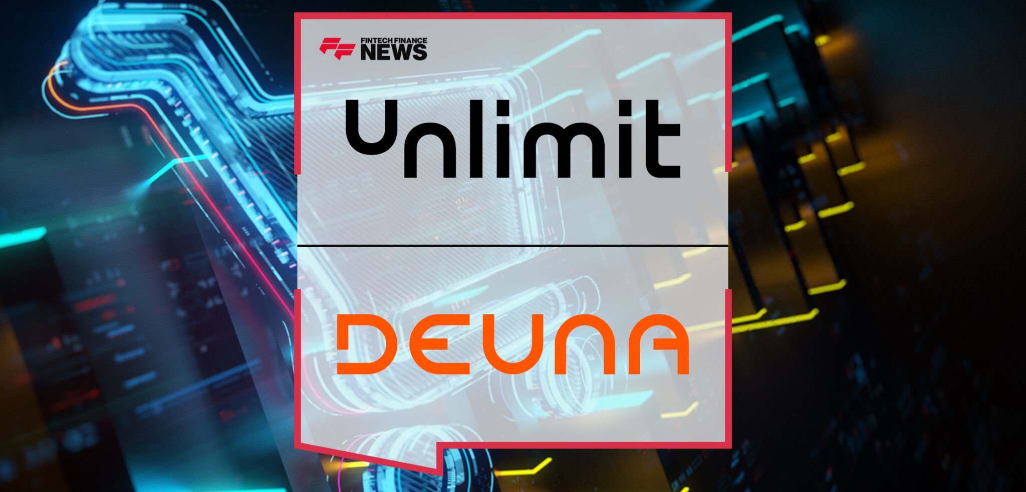 Unlimit and DEUNA to Deliver a New Payment Experience