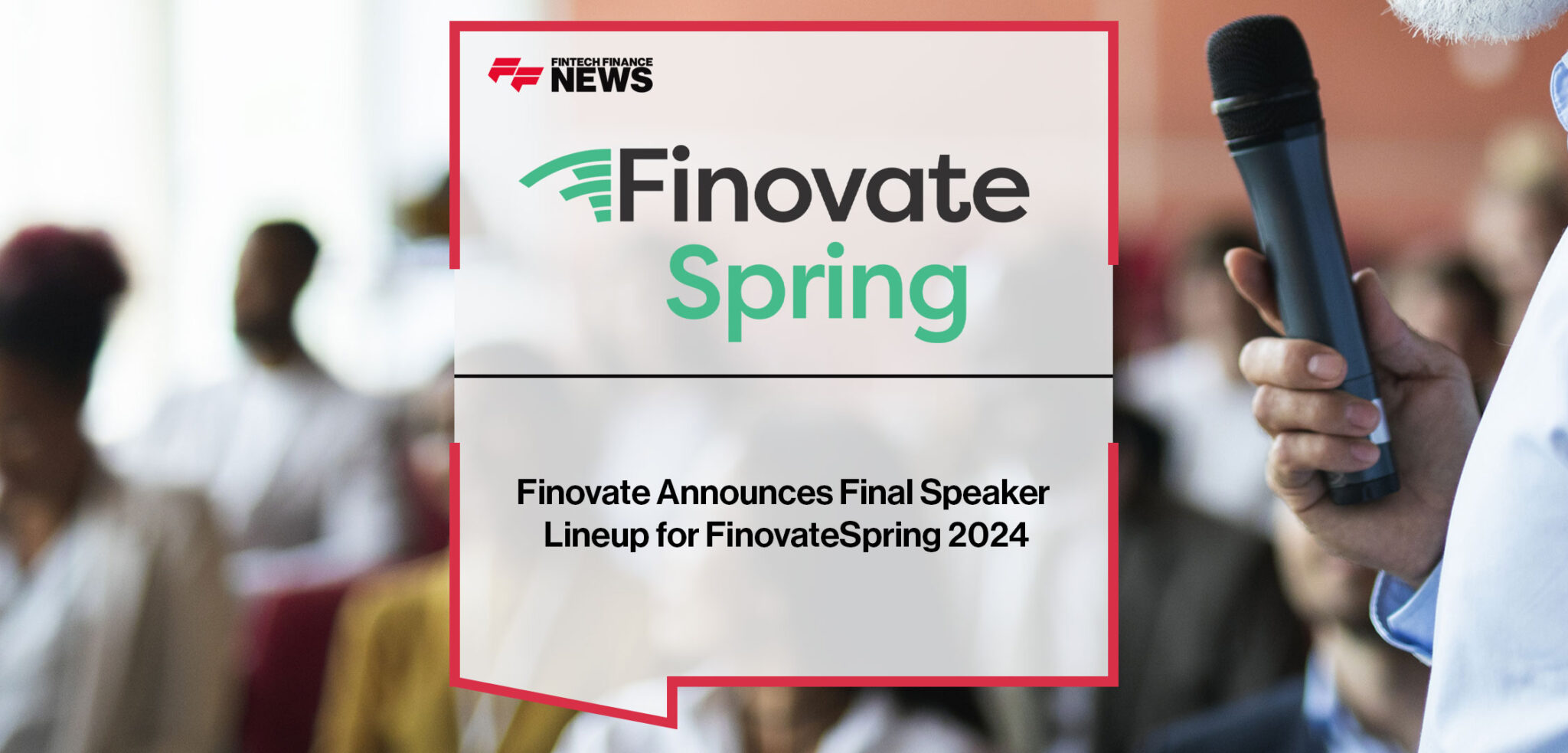 Finovate Announces Final Speaker Lineup for FinovateSpring 2024