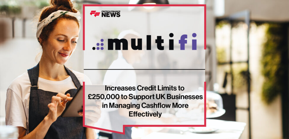 multifi Increases Credit Limits to £250,000