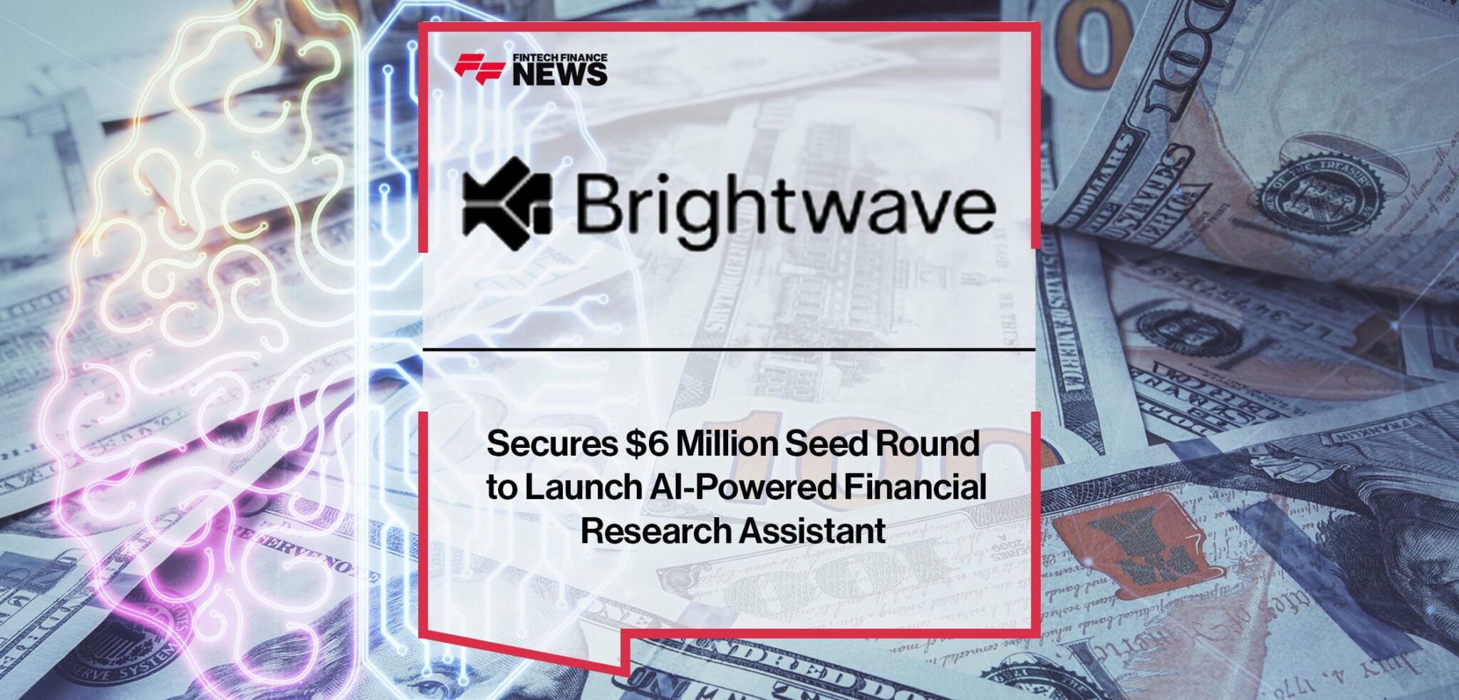 Brightwave Secures $6M to Launch AI-Powered Financial Research Assistant