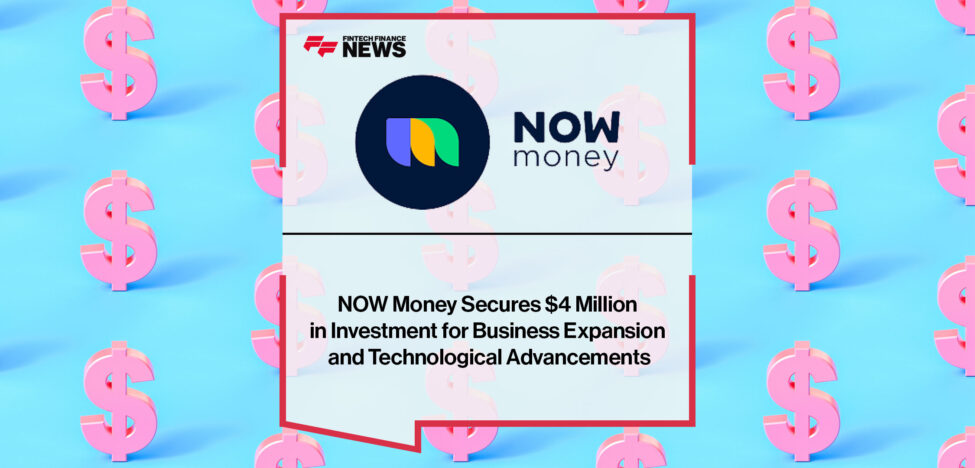 NOW Money Secures $4 Million in Investment