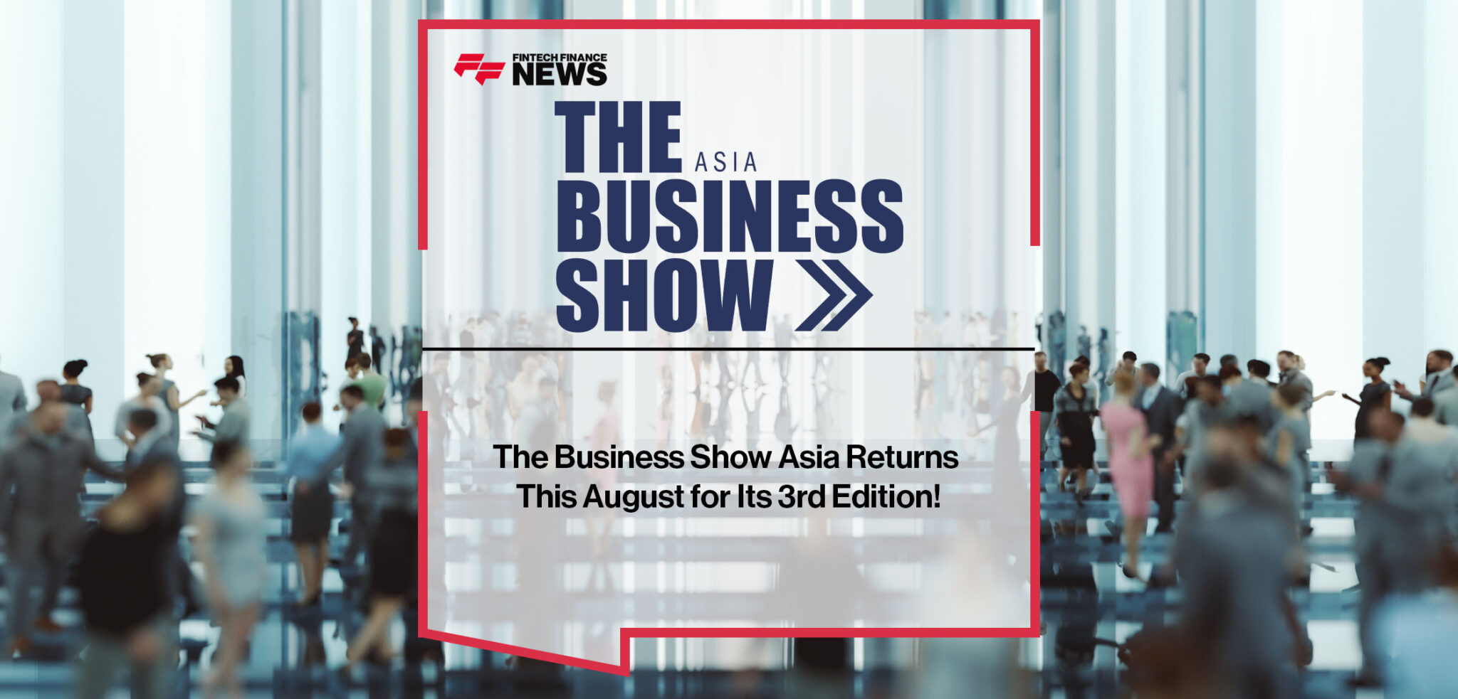 The Business Show Asia Returns This August for Its 3rd Edition!