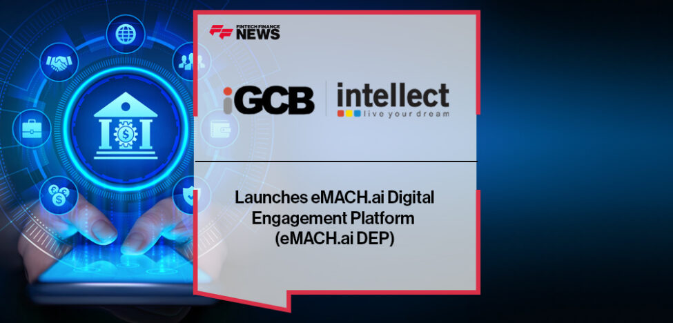 Intellect Global Consumer Banking Launches eMACH.ai Digital Engagement ...