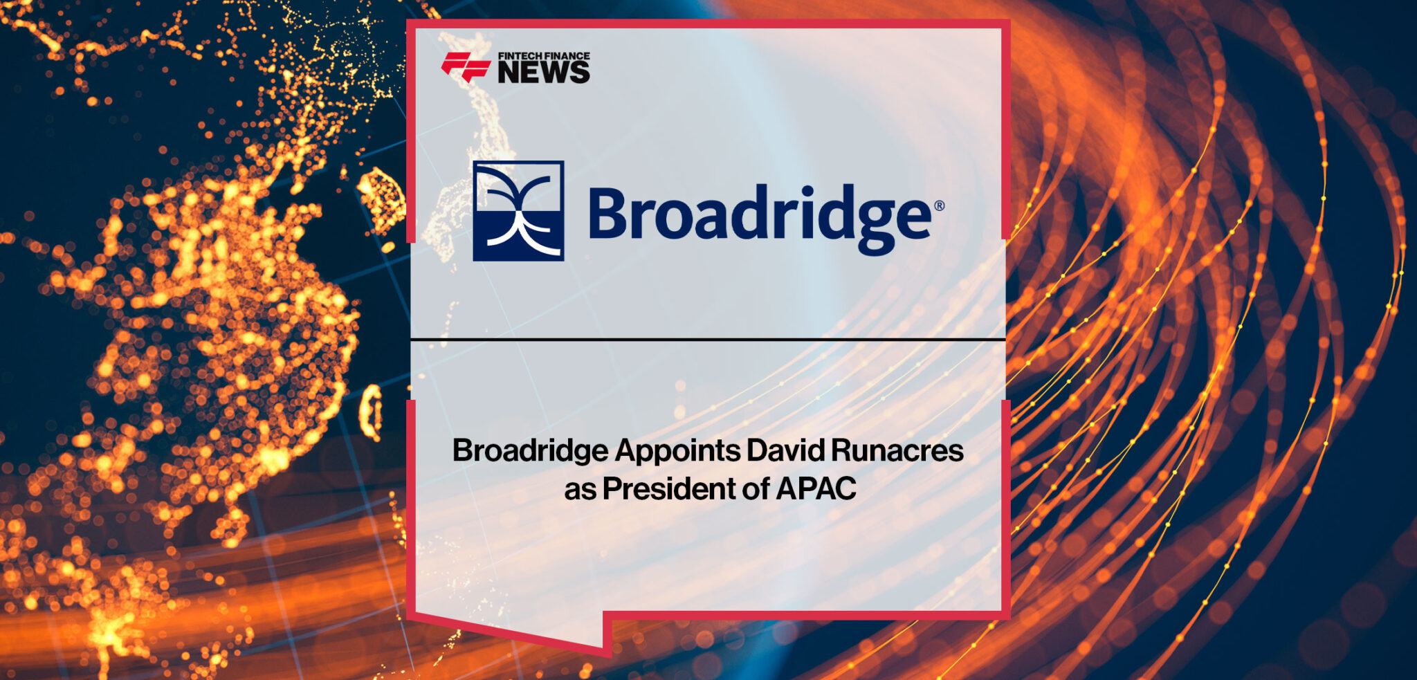 Broadridge Appoints David Runacres as President of APAC