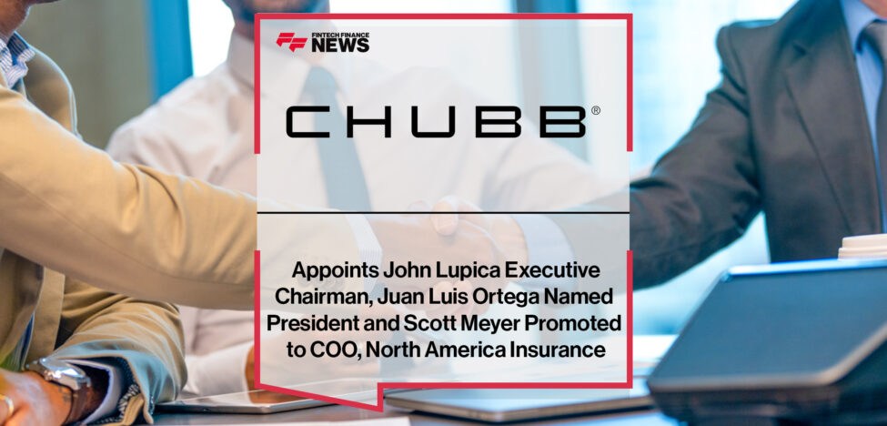 Chubb Appoints Exec Chairman, President & COO, North America Insurance