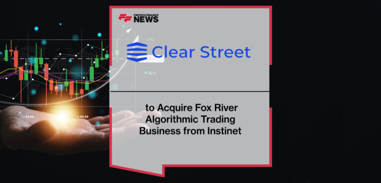 Clear Street to Acquire Fox River Algorithmic Trading Business from ...