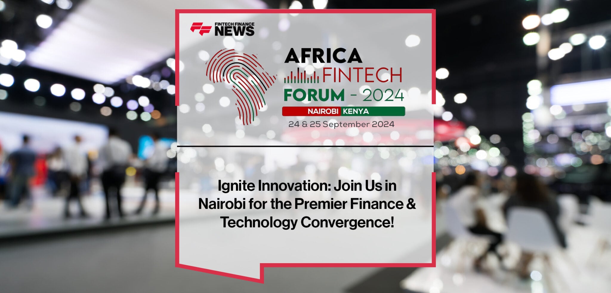 Ignite Innovation at Africa Fintech Forum 2024