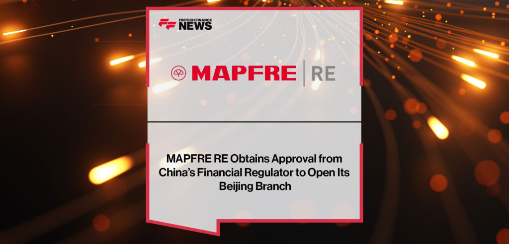 MAPFRE RE Obtains Approval from China’s Financial Regulator to Open Its Beijing Branch