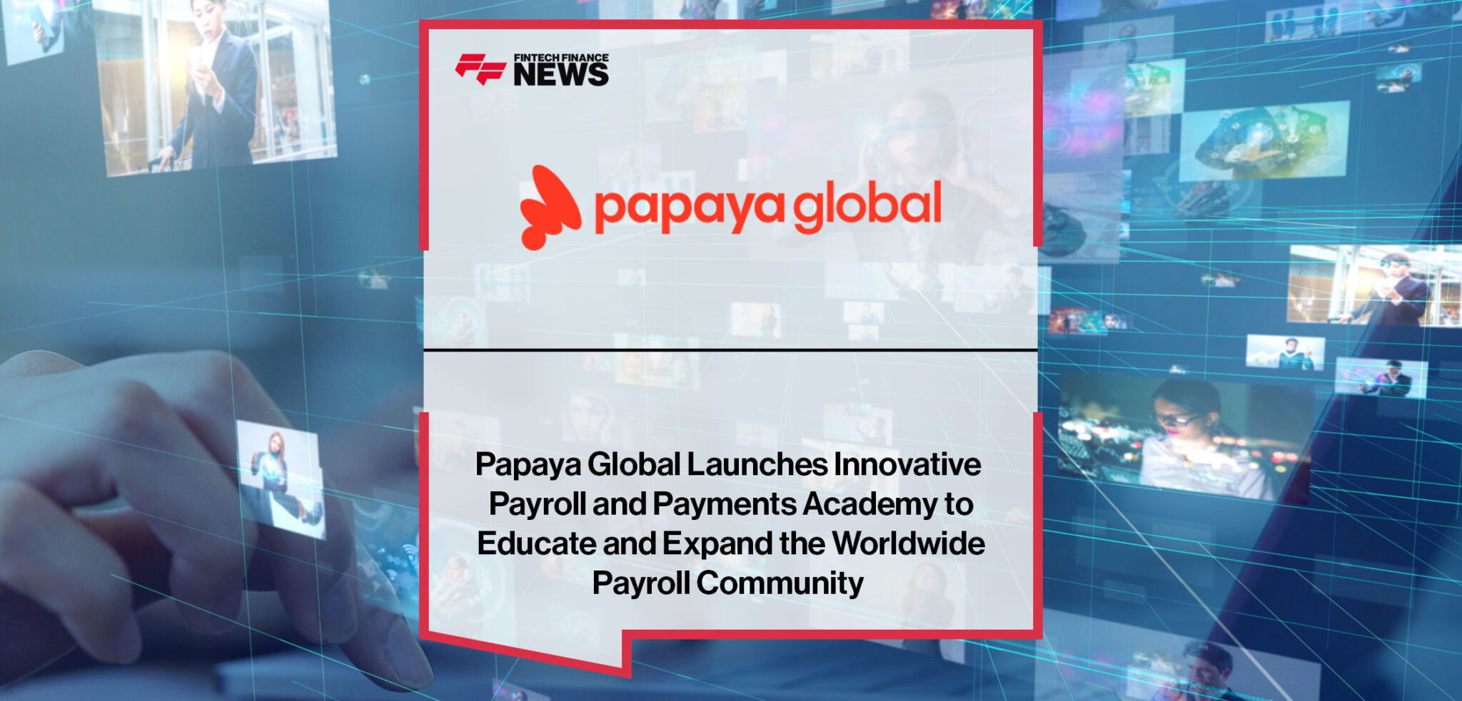 Papaya Global Launches Innovative Payroll and Payments Academy to Educate and Expand the ...