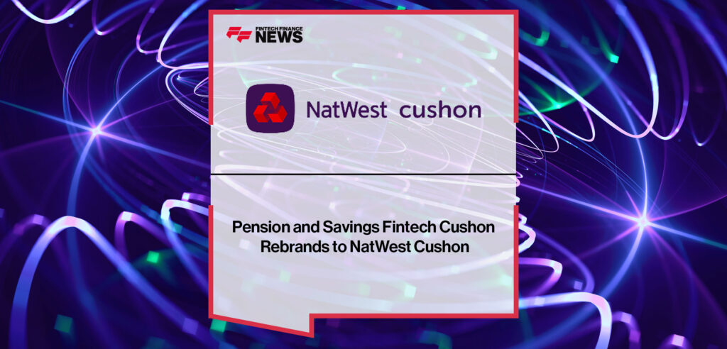 Pension and Savings Fintech Cushon Rebrands to NatWest Cushon