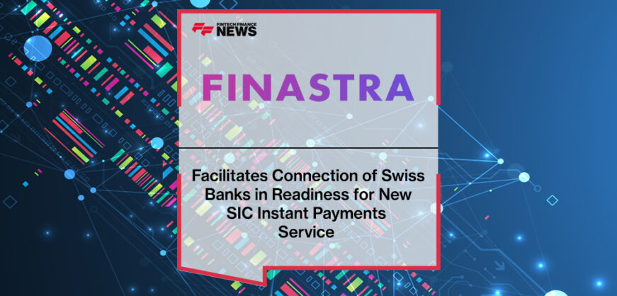 Finastra Facilitates Connection of Swiss Banks in Readiness for New SIC ...