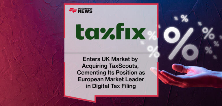 Taxfix Group Enters UK Market by Acquiring TaxScouts, Cementing Its ...