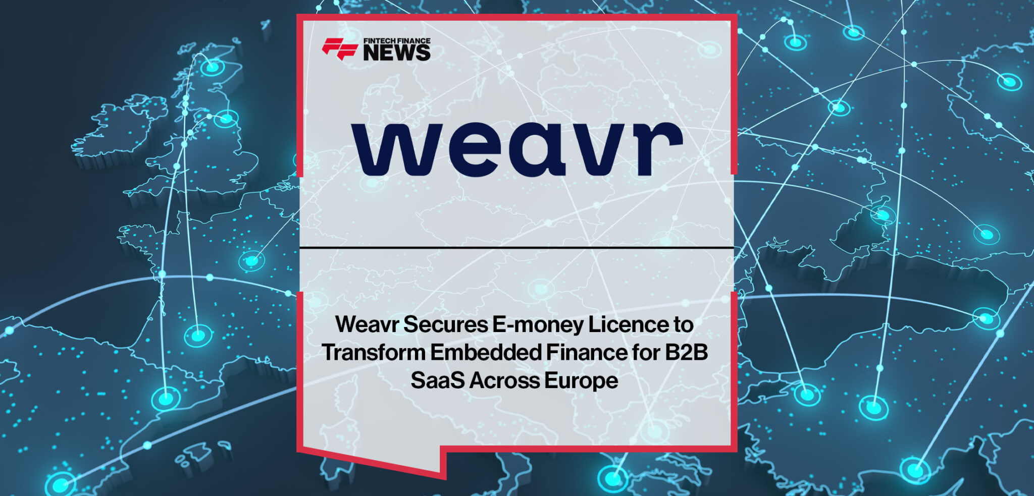 Weavr Secures E-money Licence to Transform Embedded Finance for B2B ...