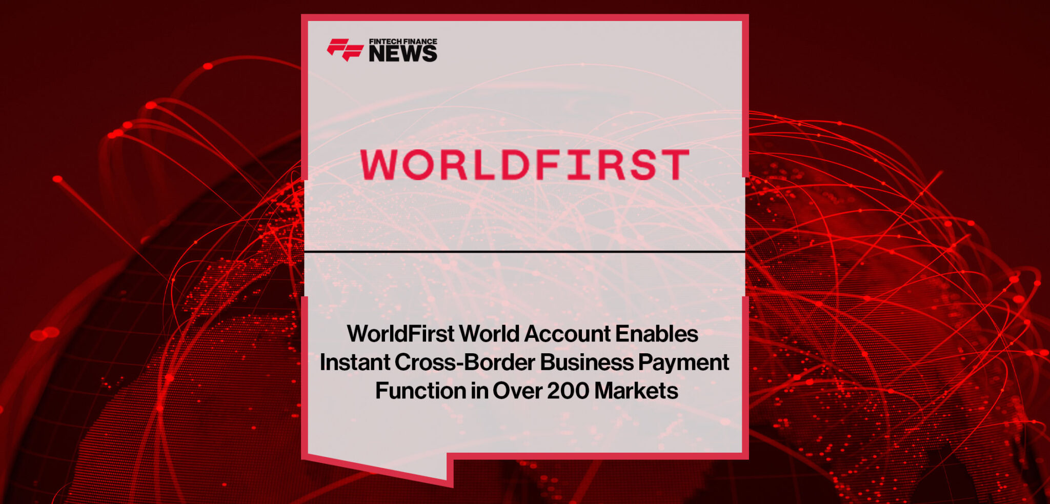 WorldFirst World Account Enables Instant Cross-Border Business Payment ...