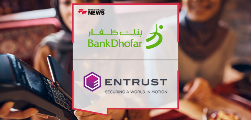 BankDhofar Selects Entrust to Enable Cardholders Across Different ...